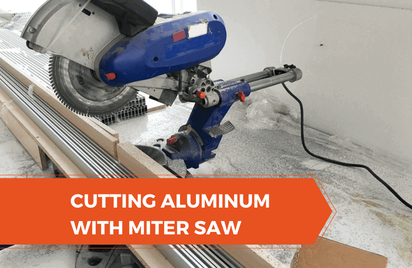 How to Cut Aluminum with Miter Saw? 5 Easy-Peasy Steps – 99 Power Tools